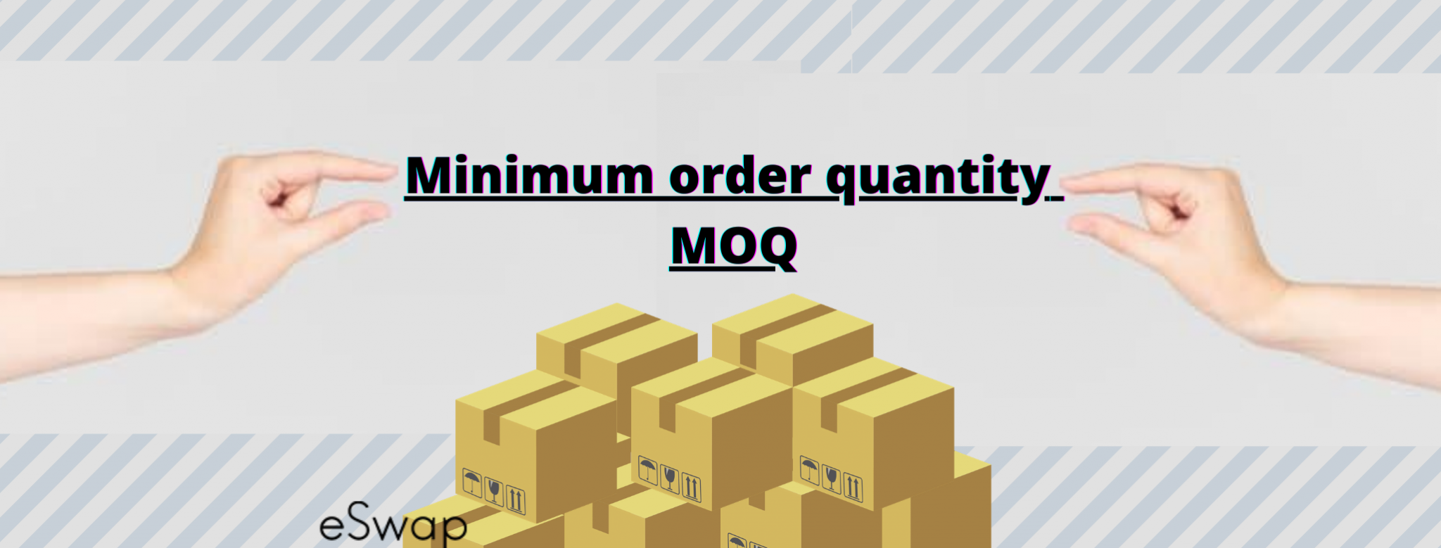 MOQ (Minimum Order Quantity)- Everything you want to know - eSwap