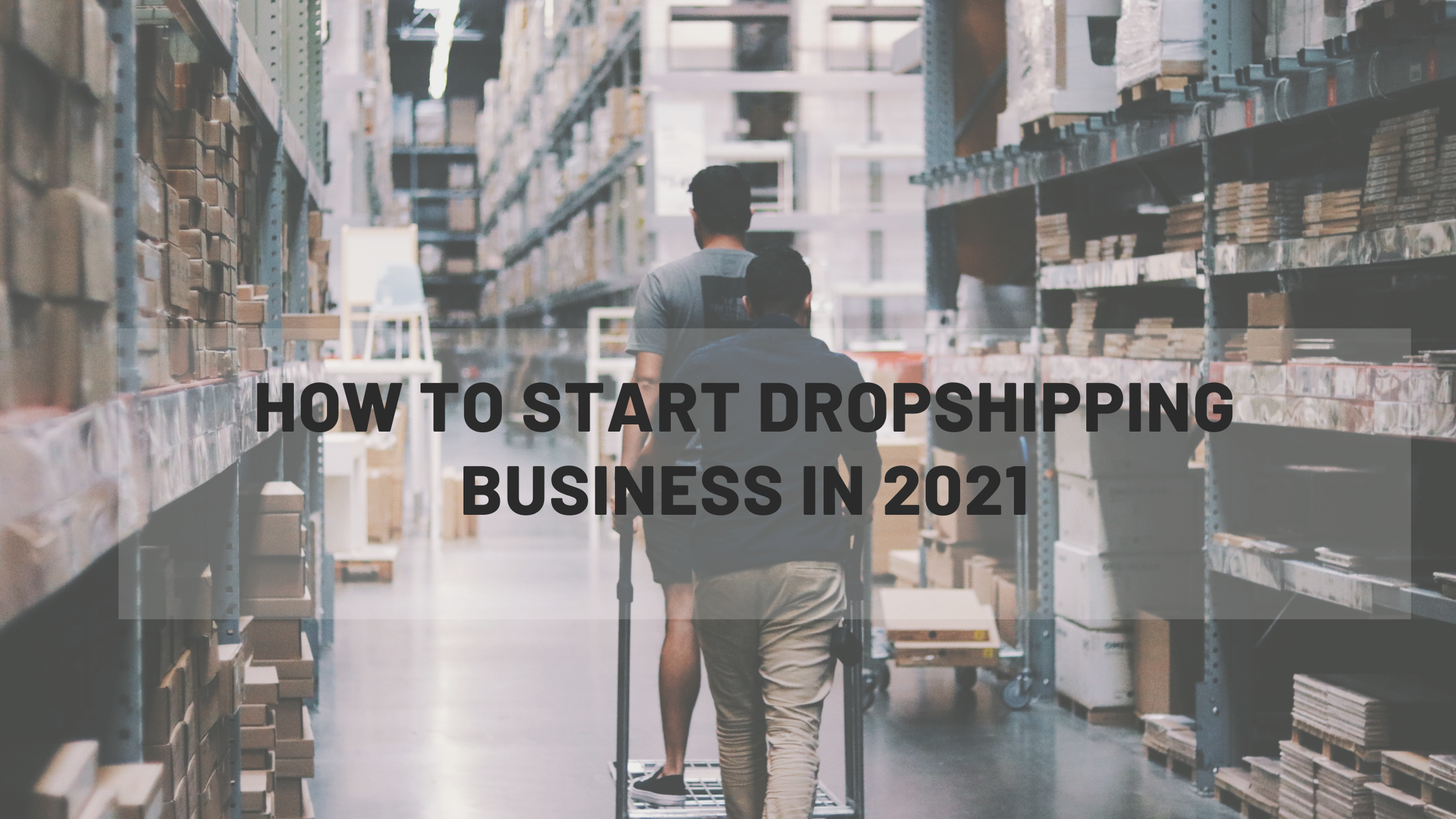 How to Start A Dropshipping Business in 2021 - eSwap