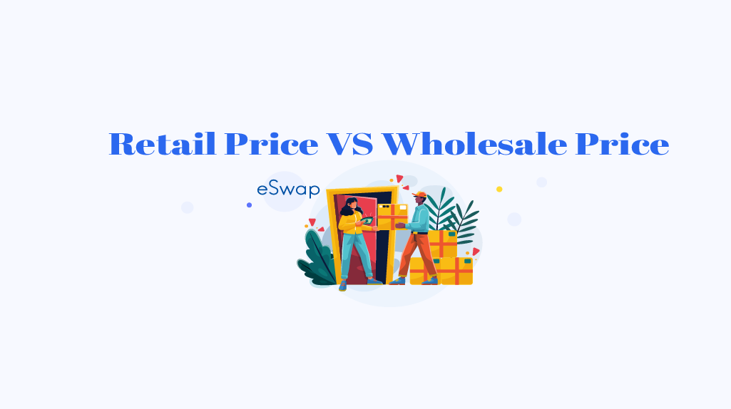 Retail Price VS Wholesale Price - eSwap